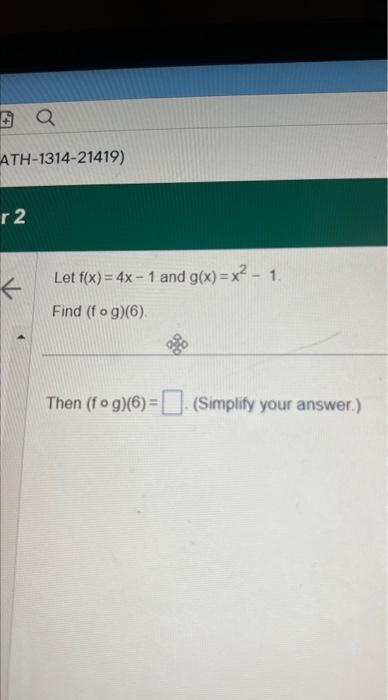 Solved Let f(x)=4x−1 and g(x)=x2−1 Find (f∘g)(6). Then | Chegg.com