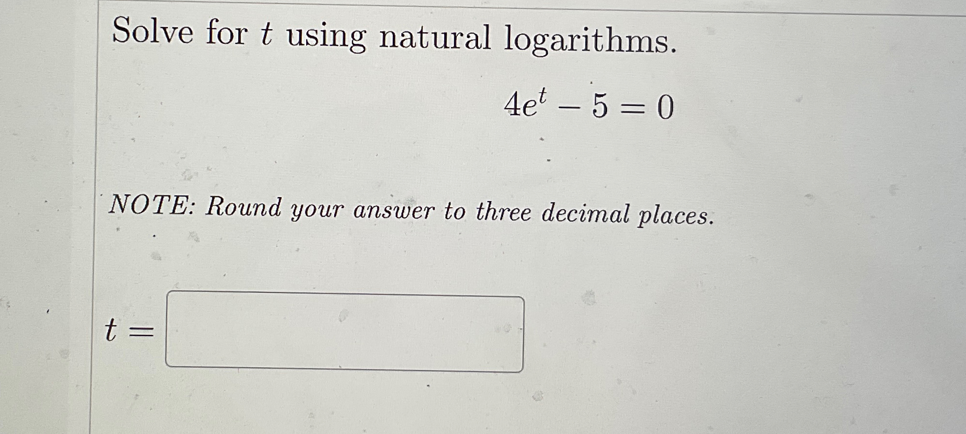 Solved Solve for t ﻿using natural logarithms.4et-5=0NOTE: | Chegg.com