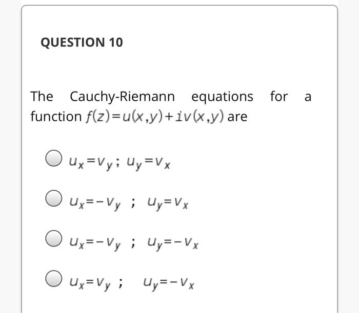Solved QUESTION 10 The Cauchy-Riemann equations for a | Chegg.com