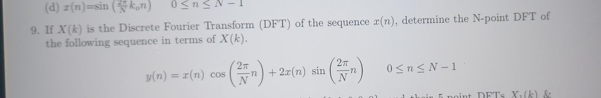 9. If X(k) is the Discrete Fourier Transform (DFT) of | Chegg.com