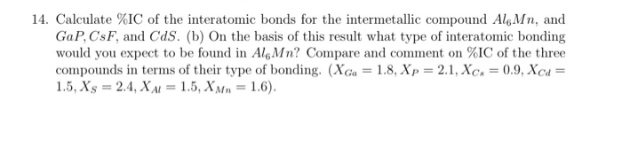 Solved 14. Calculate %IC of the interatomic bonds for the | Chegg.com