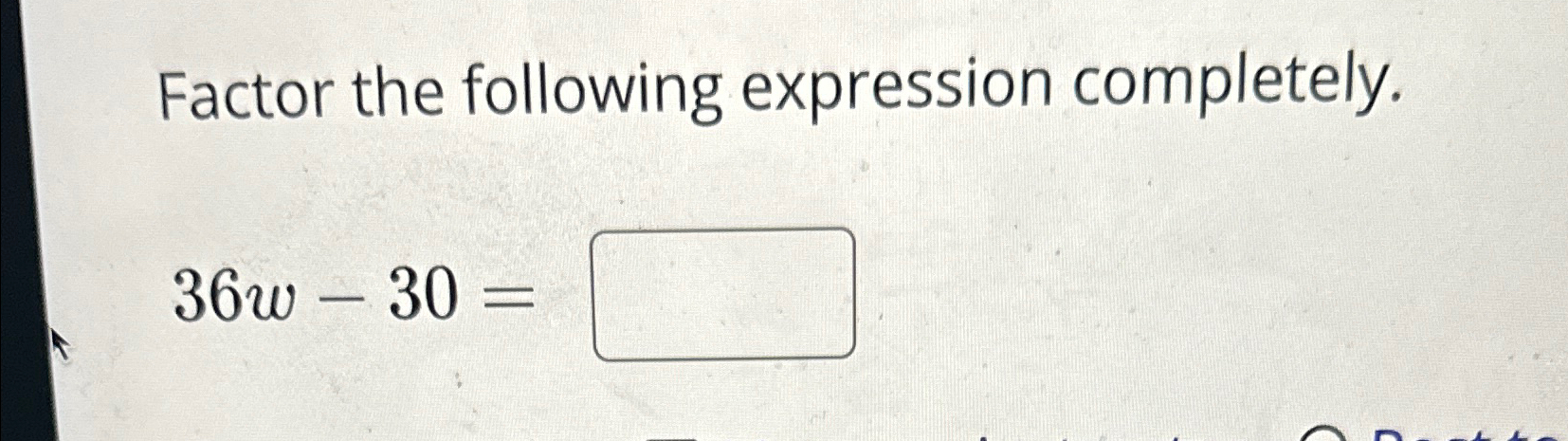 Solved Factor the following expression completely.36w-30= | Chegg.com