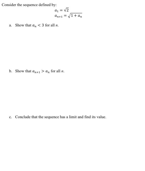 Solved Consider the sequence defined by: a1=2an+1=1+an a. | Chegg.com