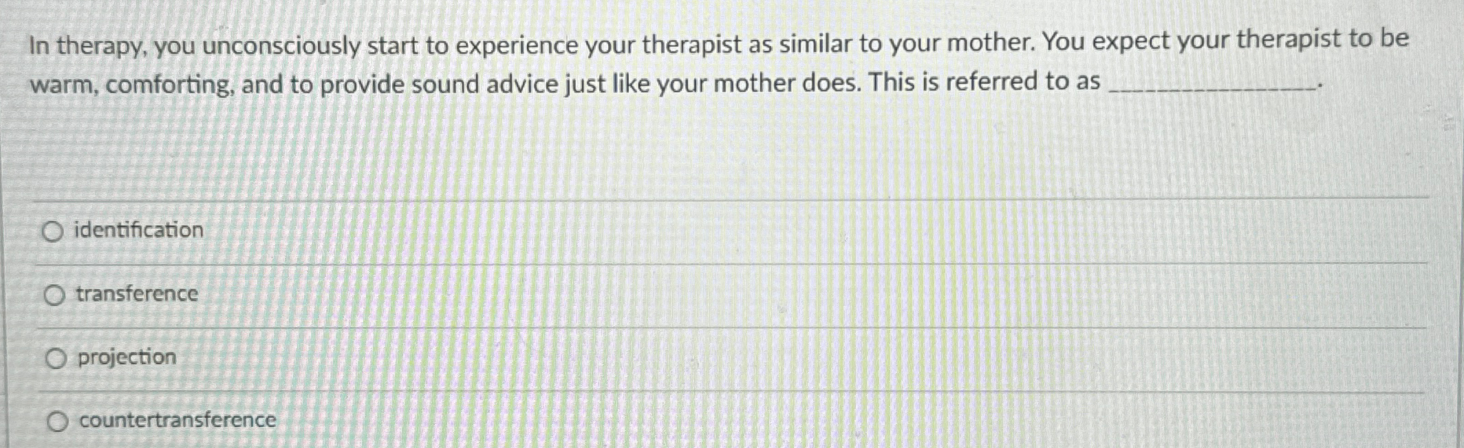 Solved In therapy, you unconsciously start to experience | Chegg.com