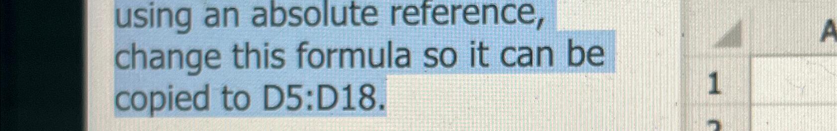 Solved using an absolute reference, change this formula so | Chegg.com