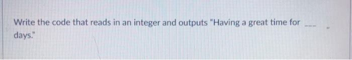 Solved Write The Code That Reads In An Integer And Outputs 