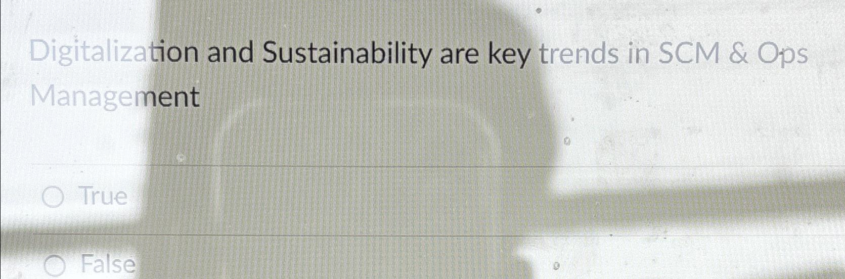 Solved Digitalization and Sustainability are key trends in | Chegg.com