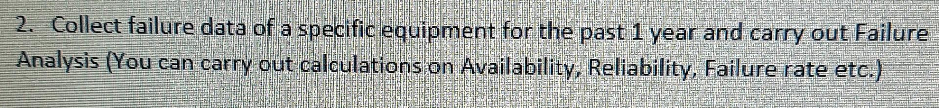 Solved 2. Collect failure data of a specific equipment for | Chegg.com