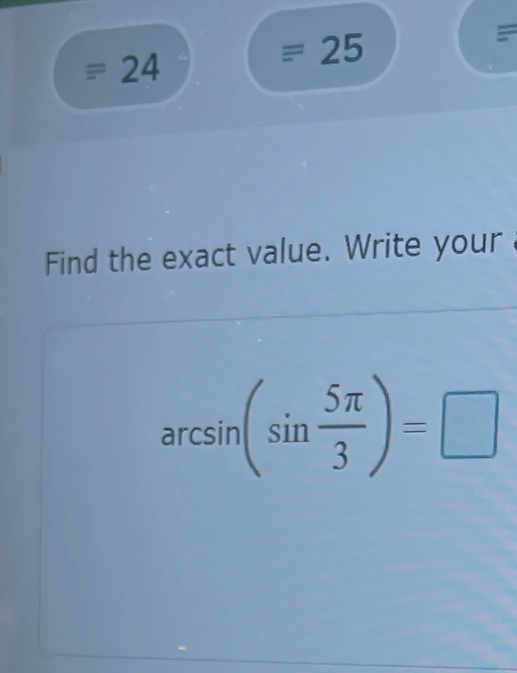 Solved Find the exact value.arcsin(sin5π3)= | Chegg.com