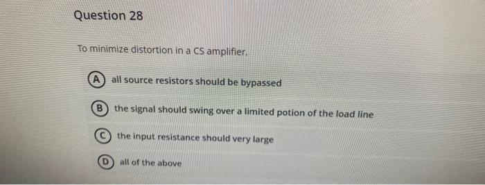 Solved To minimize distortion in a CS amplifier. all source | Chegg.com