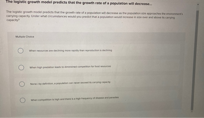 Solved The logistic growth model predicts that the growth | Chegg.com