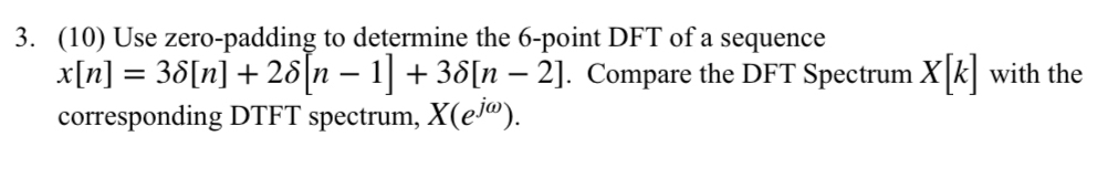 Solved (10) ﻿Use zero-padding to determine the 6-point DFT | Chegg.com