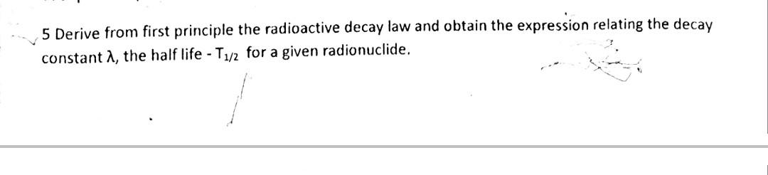Solved 5 Derive from first principle the radioactive decay | Chegg.com