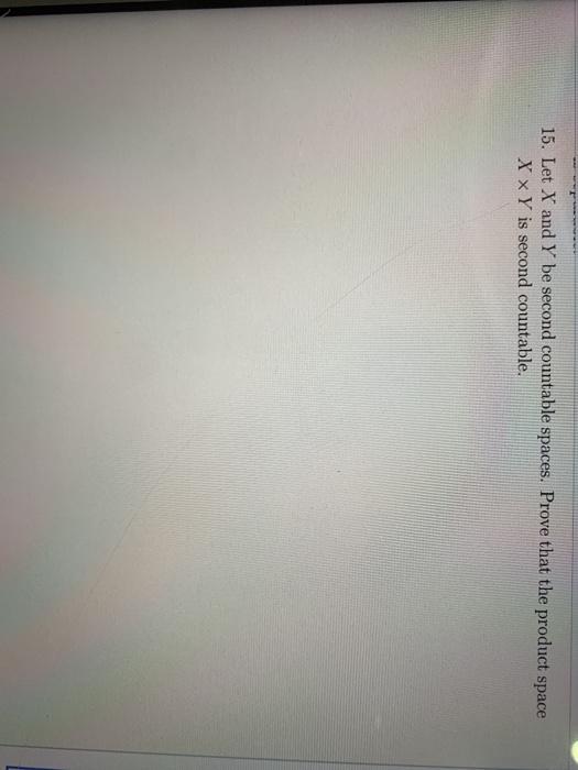 Solved 15. Let X and Y be second countable spaces. Prove | Chegg.com