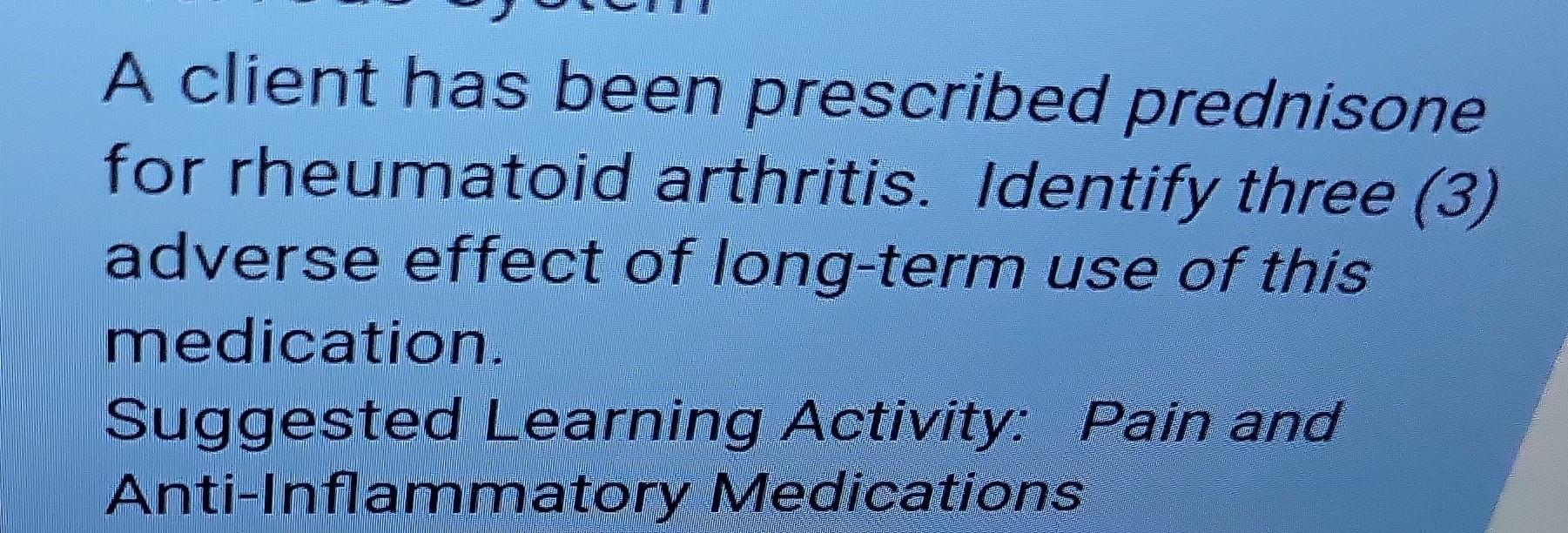 Solved A client has been prescribed prednisone for | Chegg.com