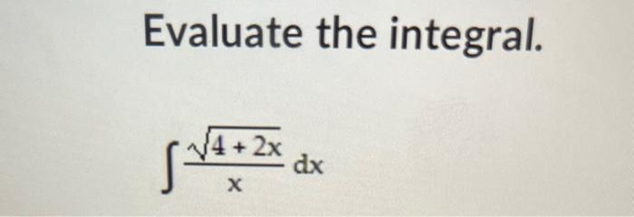 Solved Evaluate the integral. ∫x4+2xdx | Chegg.com