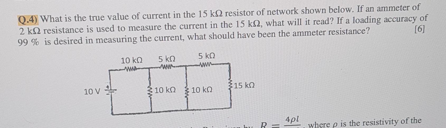Solved Q.4) What is the true value of current in the 15 k2 | Chegg.com
