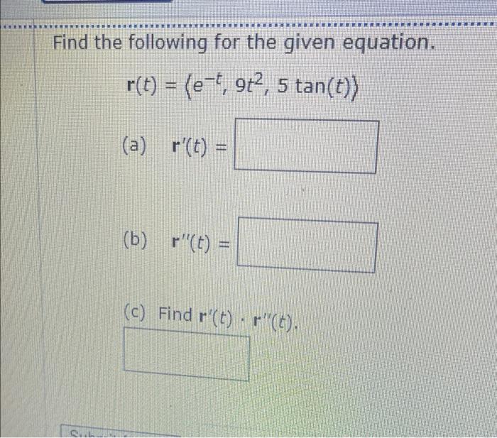 Solved Find the following for the given equation. r(t) = | Chegg.com