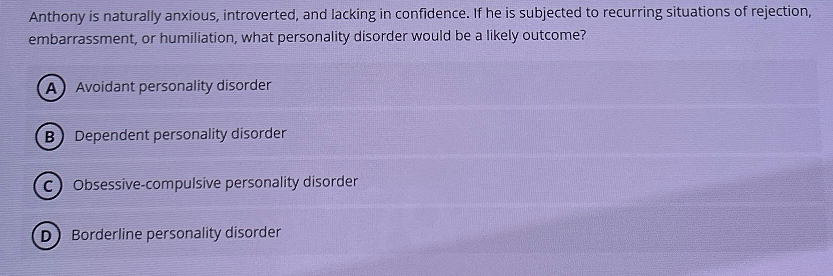 Solved Anthony is naturally anxious, introverted, and | Chegg.com