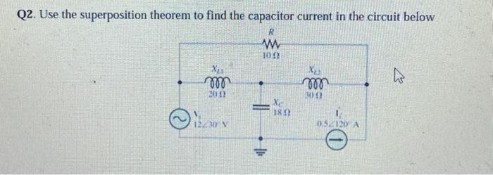 Solved Q2. Use the superposition theorem to find the | Chegg.com