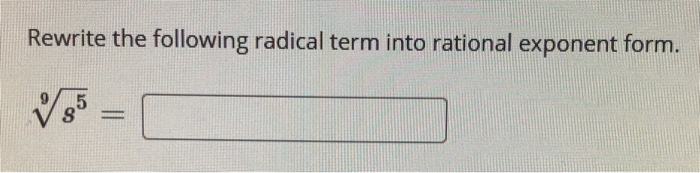 Solved Rewrite The Following Radical Term Into Rational