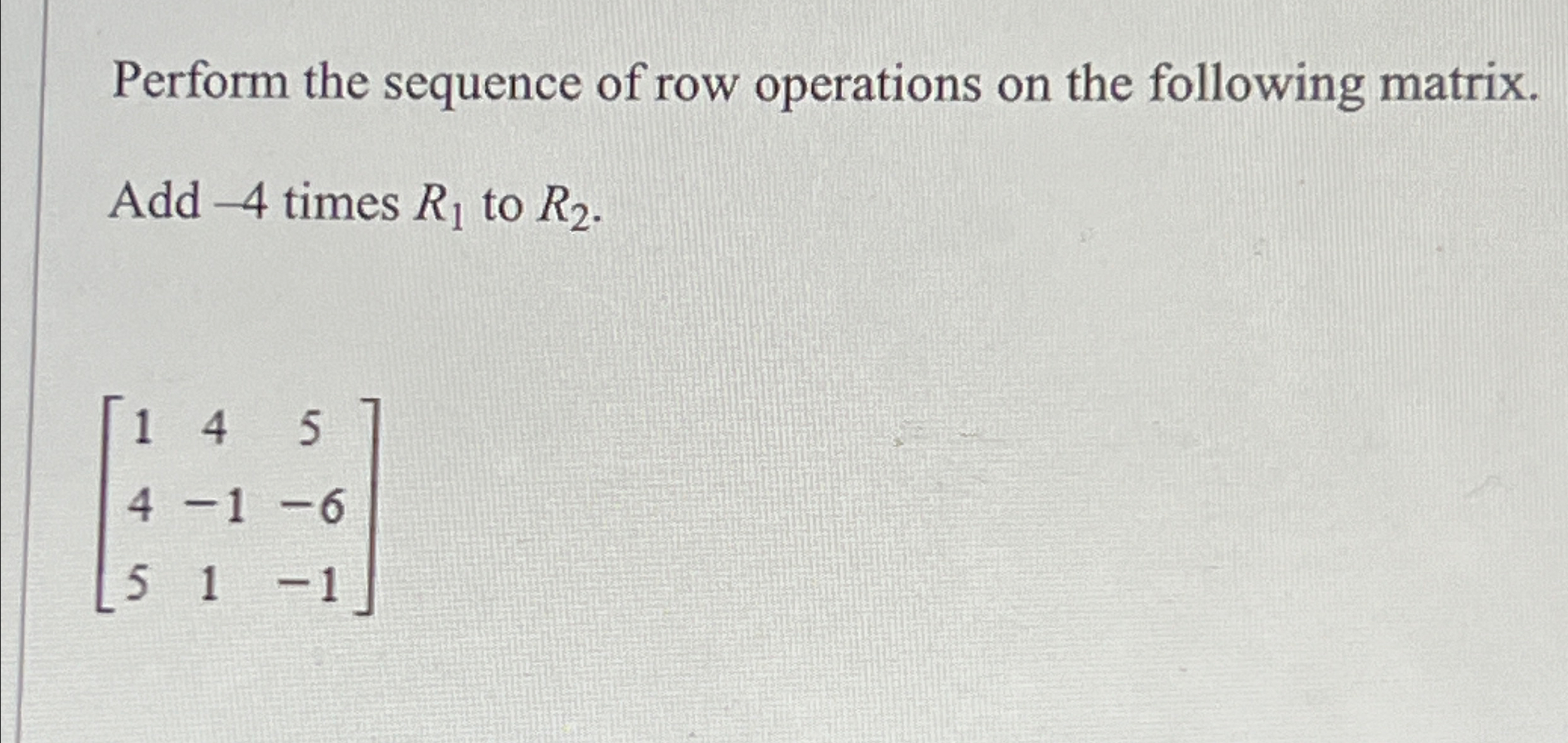 Solved Perform the sequence of row operations on the | Chegg.com