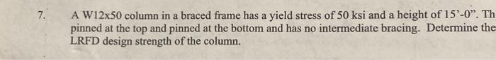 Solved 7. A W12x50 column in a braced frame has a yield | Chegg.com