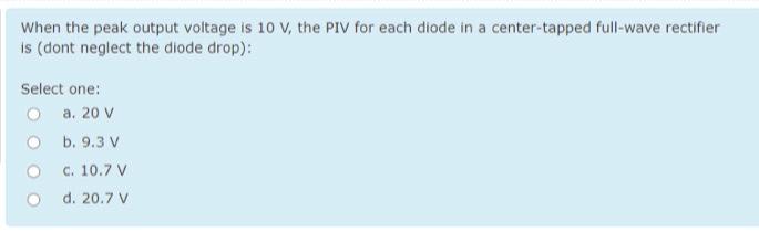 Solved When the peak output voltage is 10 V, the PIV for | Chegg.com