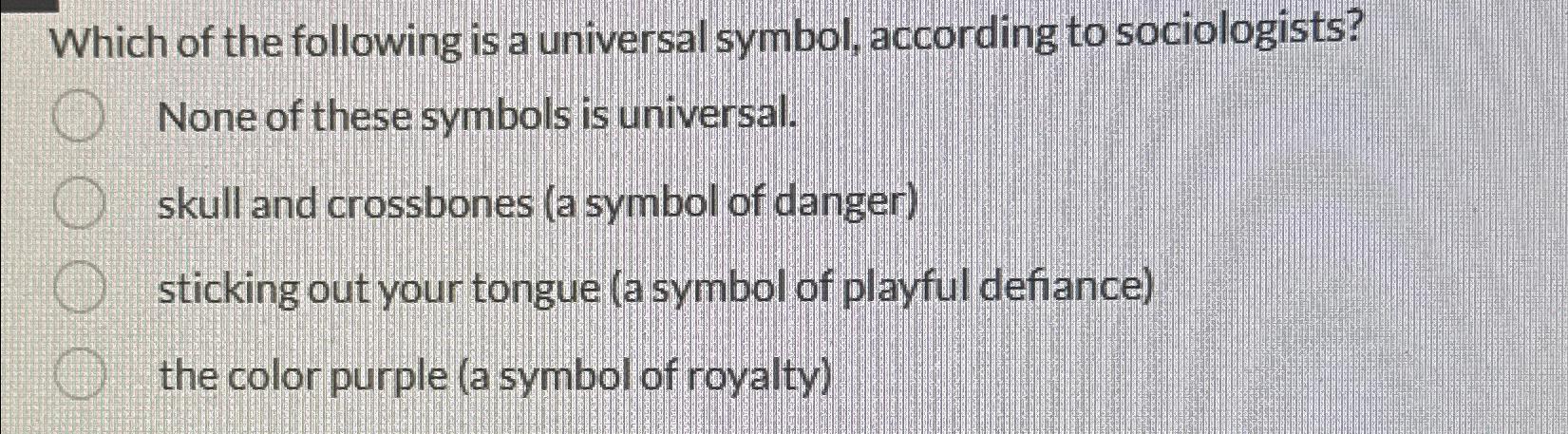 Solved Which of the following is a universal symbol, | Chegg.com