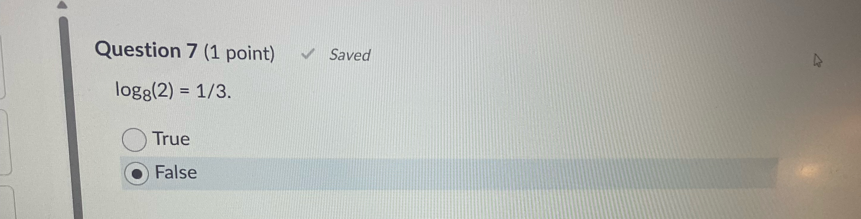 Solved Question 7 (1 ﻿point)Savedlog8(2)=13. ﻿True ﻿False | Chegg.com