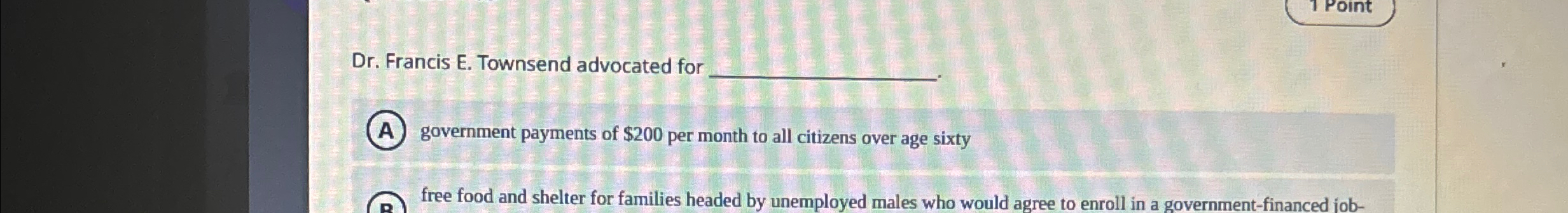 Solved Dr. ﻿Francis E. ﻿Townsend advocated for q,A | Chegg.com