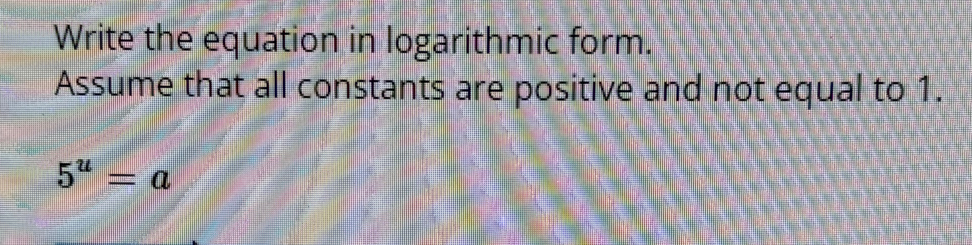 Solved Write the equation in logarithmic form. Assume that | Chegg.com