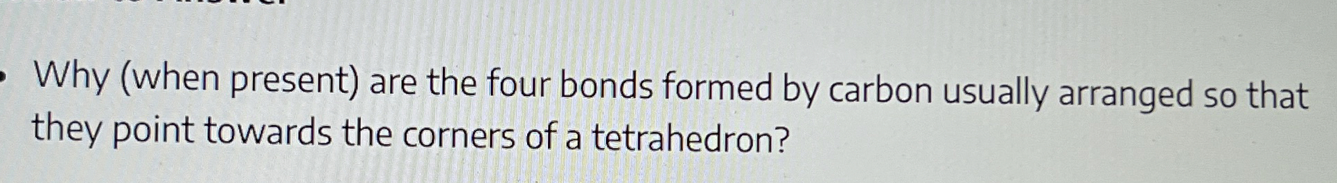 Solved Why (when present) ﻿are the four bonds formed by | Chegg.com