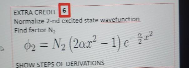 Solved EXTRA CREDIT 6 Normalize 2-nd excited state | Chegg.com Solved EXTRA CREDIT 6 Normalize 2-nd excited state | Chegg.com