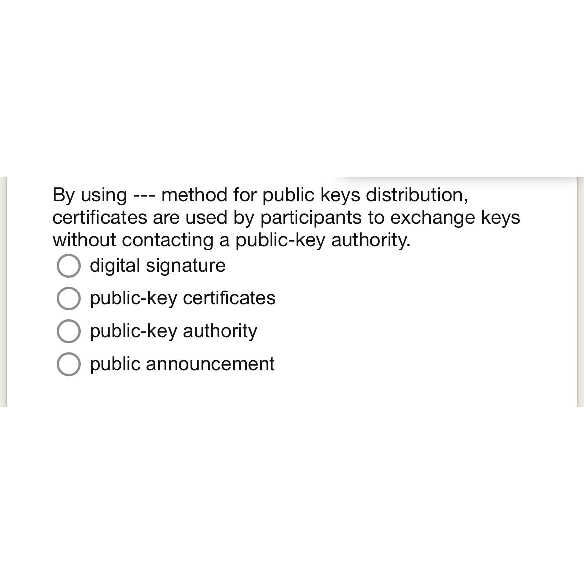 Solved By using --- ﻿method for public keys distribution, | Chegg.com