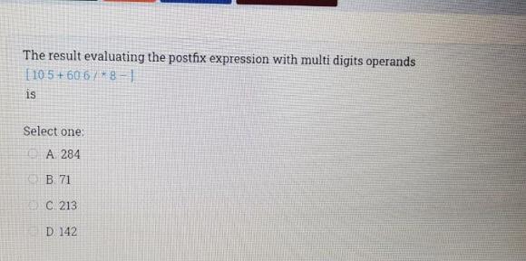 Solved The result evaluating the postfix expression with | Chegg.com
