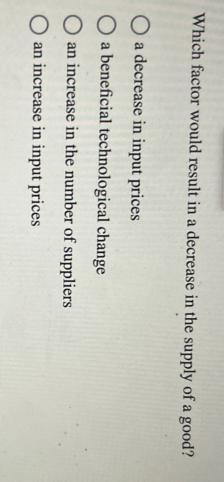 Solved Which factor would result in a decrease in the supply | Chegg.com