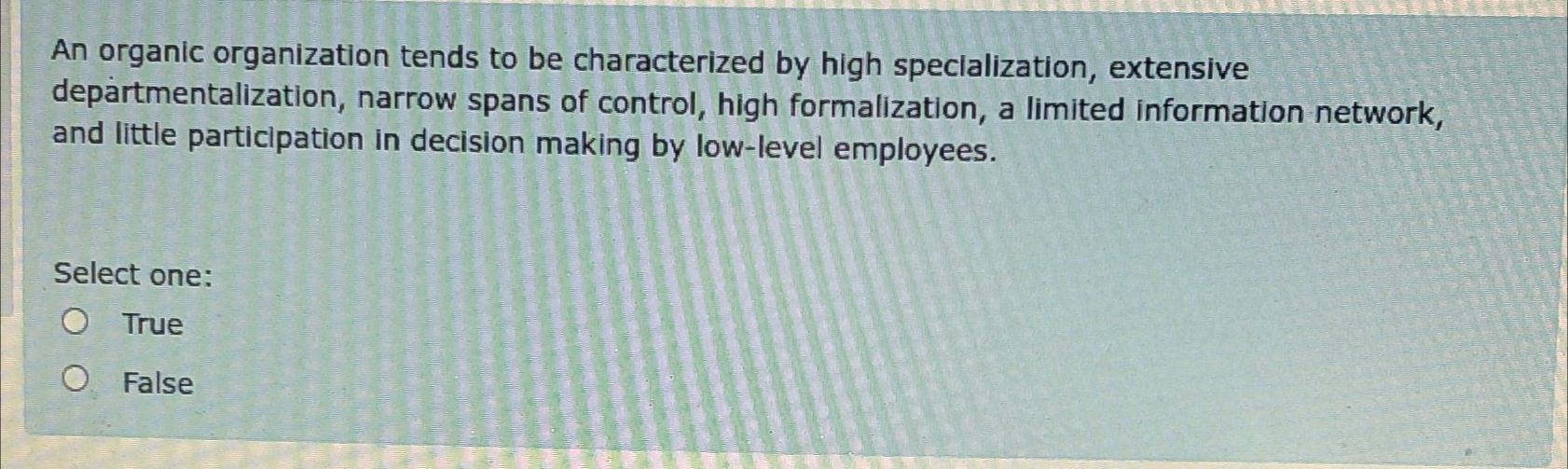 Solved An organic organization tends to be characterized by | Chegg.com