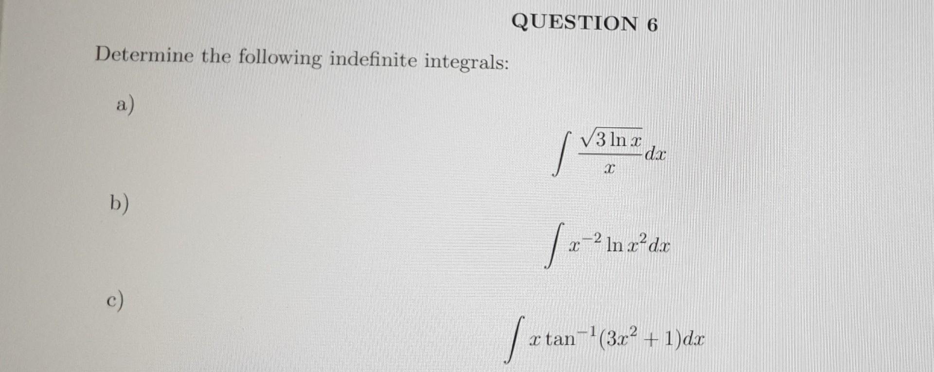 Solved Determine the following indefinite integrals: a) | Chegg.com