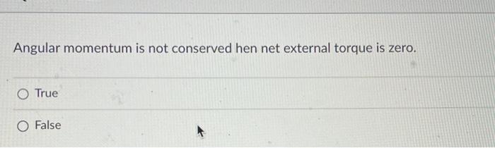 Solved Angular momentum is not conserved hen net external | Chegg.com