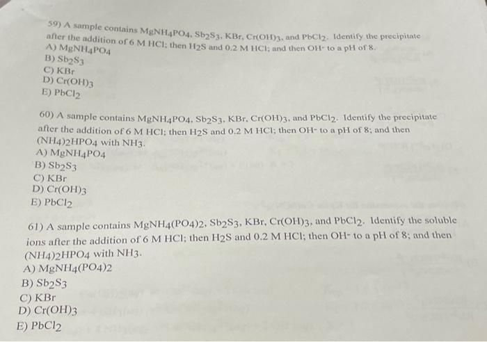 Solved 59) A sample contains MgNH4PO4, Sb2S3, KBr, Cr(OH)3, | Chegg.com