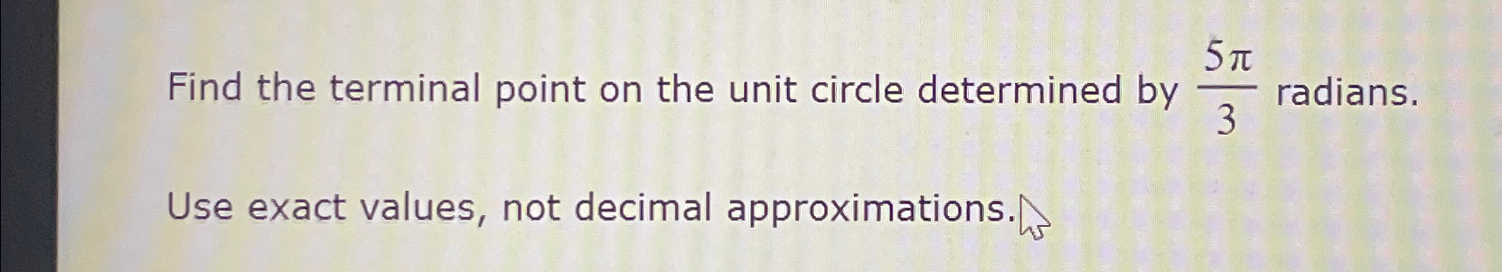 Solved Find the terminal point on the unit circle determined | Chegg.com