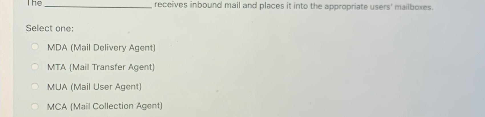 Solved The receives inbound mail and places it into the | Chegg.com