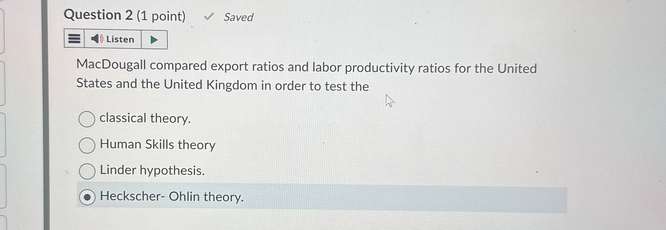 Solved Question 2 (1 ﻿point) ﻿SavedListenMacDougall | Chegg.com