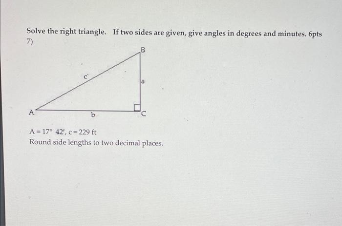 Solved Solve the right triangle. If two sides are given, | Chegg.com