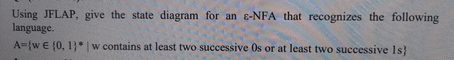 Solved Using JFLAP, give the state diagram for an &-NFA that | Chegg.com