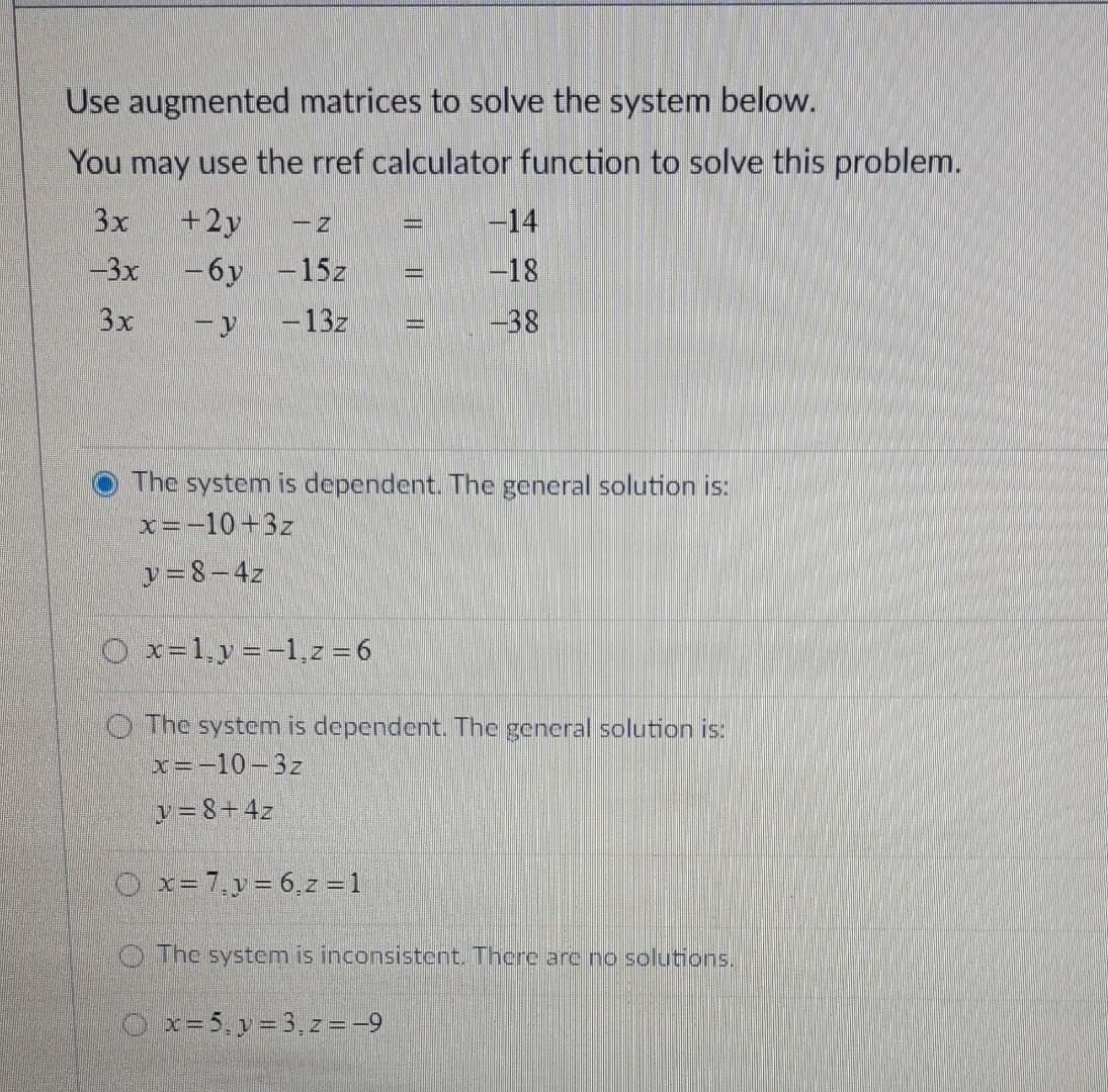 Solved Use augmented matrices to solve the system below. You | Chegg.com