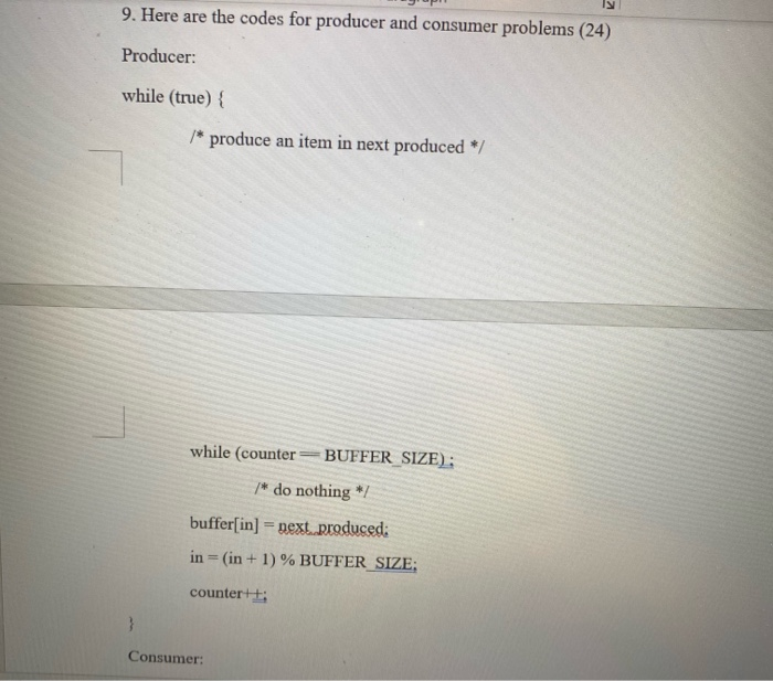 Solved IN 9. Here are the codes for producer and consumer | Chegg.com