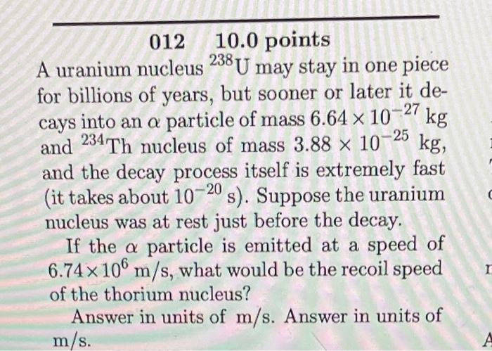 Solved 01210.0 points A uranium nucleus 238U may stay in one | Chegg.com