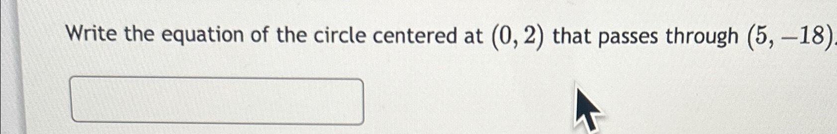 Solved Write the equation of the circle centered at (0,2) | Chegg.com